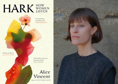 Alice Vincent for Hark: How Women Listen | Edinburgh - Topping & Company Booksellers of Bath ...