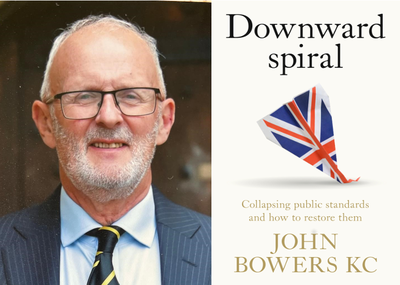 John Bowers KC for Downward Spiral: Collapsing Public Standards and How to Restore Them | Bath ...
