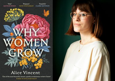 Alice Vincent for Why Women Grow: Stories of Soil, Sisterhood and Survival | Bath - Topping ...