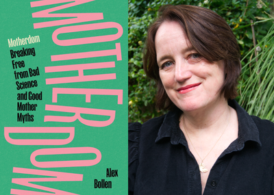 Alex Bollen for Motherdom: Breaking Free from Bad Science and Good ...