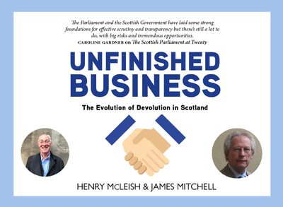 The Evolution of Devolution in Scotland: Unfinished Business with James Mitchell & Henry McLeish ...